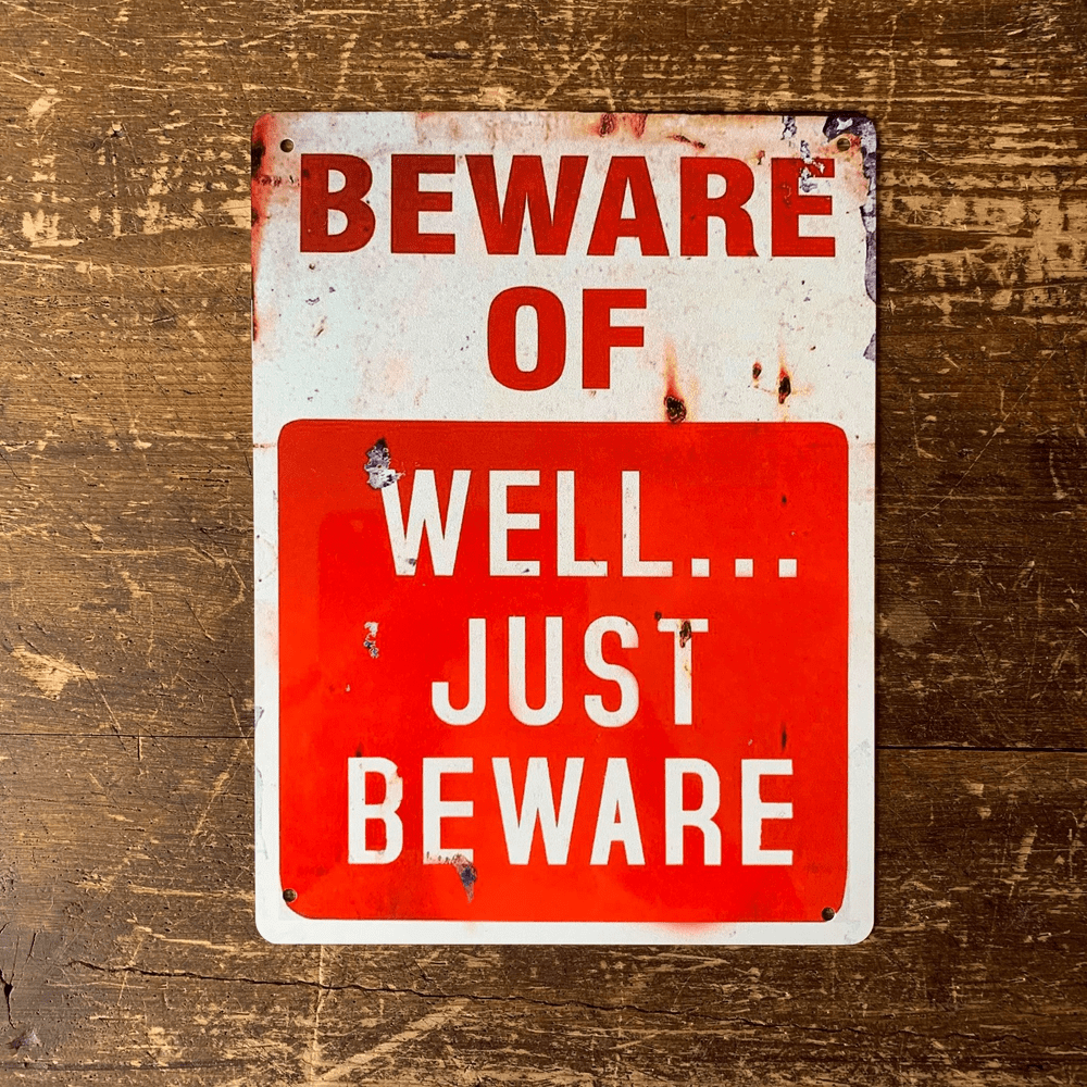 Beware of Well Just Beware - Metal Advertising Wall Sign