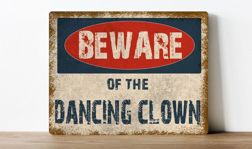 Beware of the dancing clown humour information Metal Wall Sign