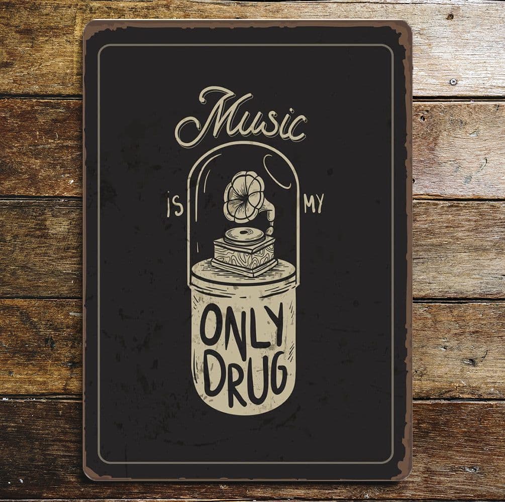 Music is my only drug- Metal Sign Plaque