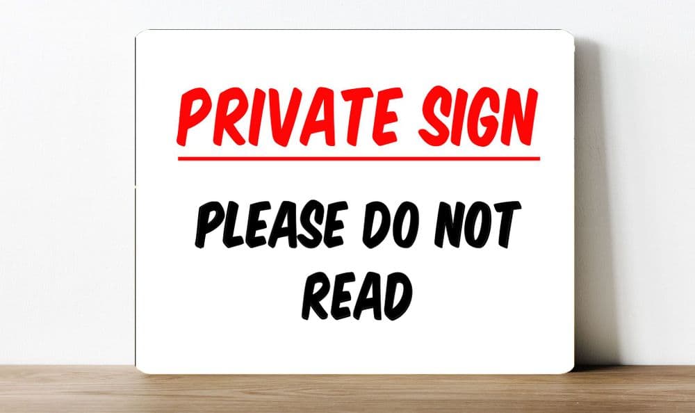 private sign please do not read information Metal Wall Sign