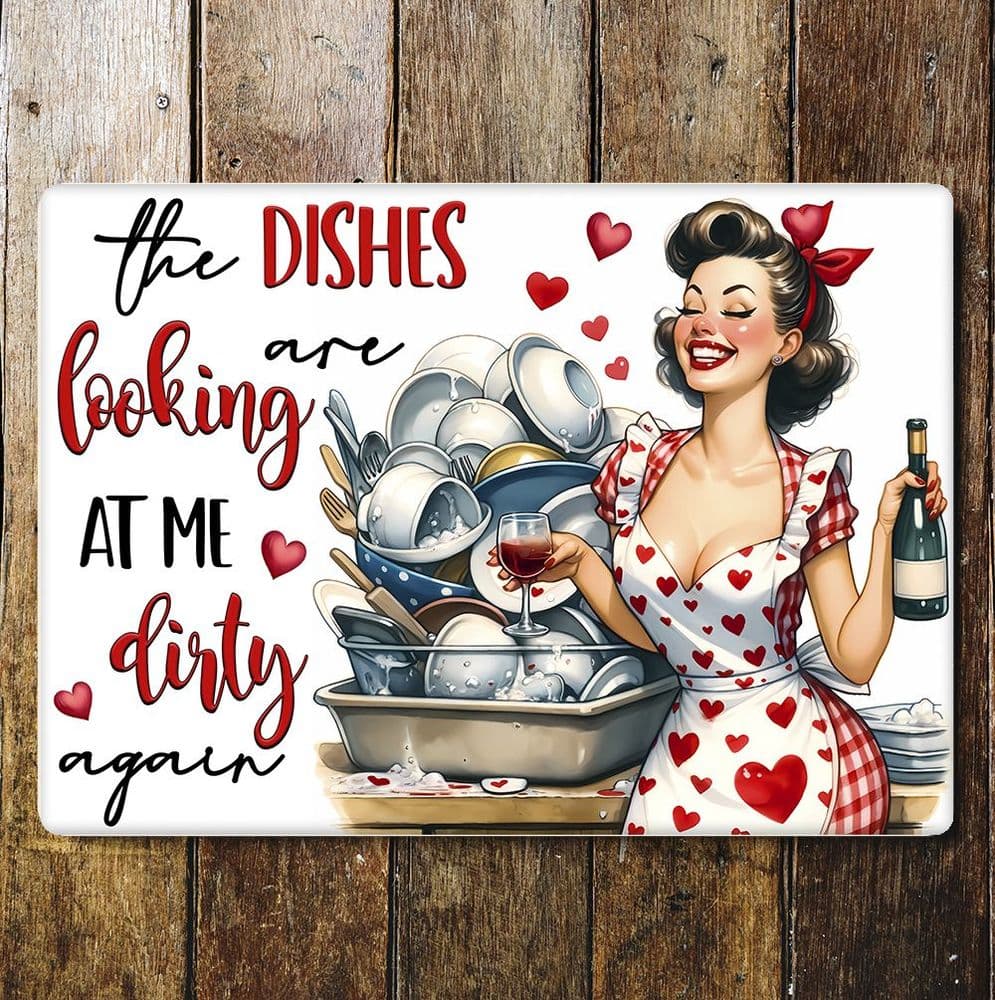 the dishes are looking at me dirty again humour funny Metal Wall Sign