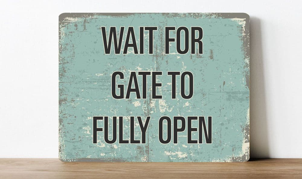 wait for gate to fully open information Metal Wall Sign