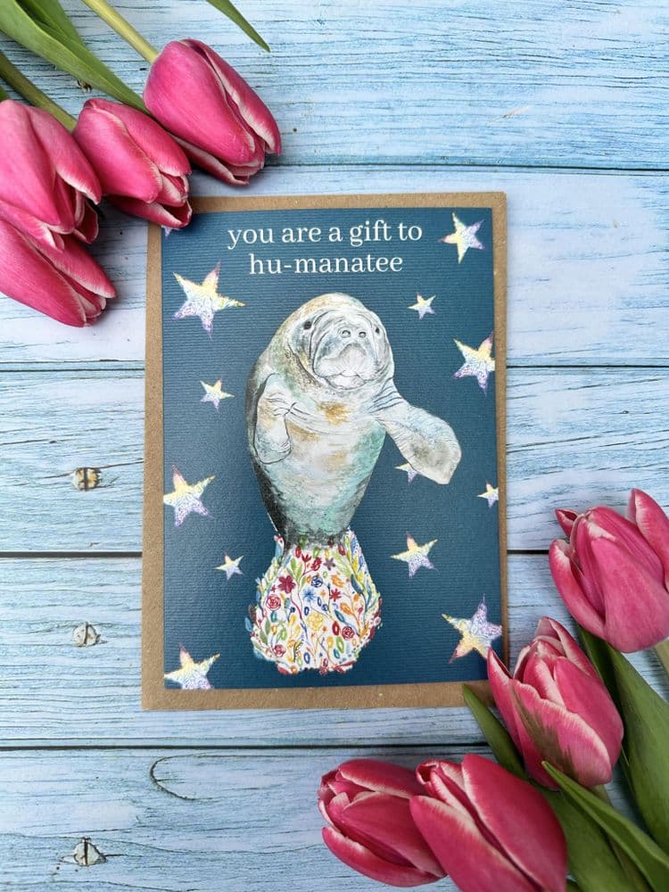 YOU RE A GIFT TO HUMANATEE ECO CARD