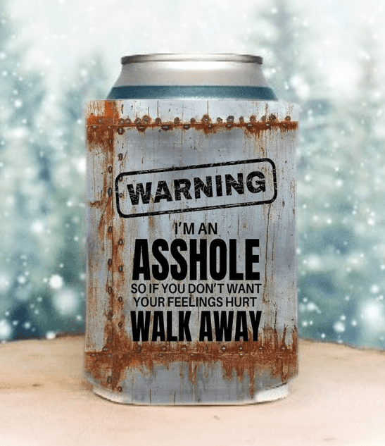 Warning I M An Asshole Can Koozie