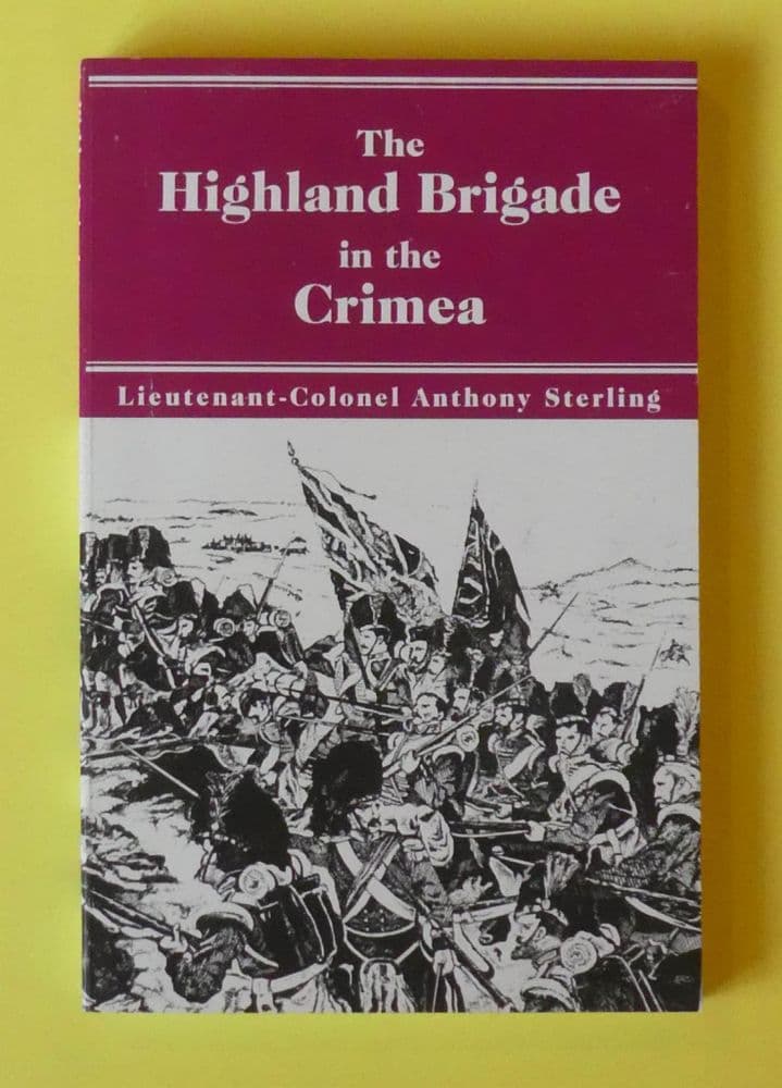 L 007 The Highland Brigade in the Crimea Lt-Col Anthony Sterling
