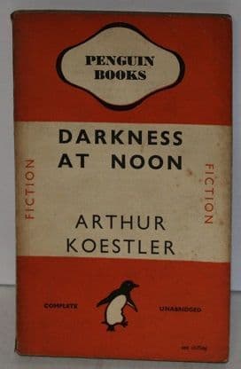 Darkness At Noon by Arthur Koestler