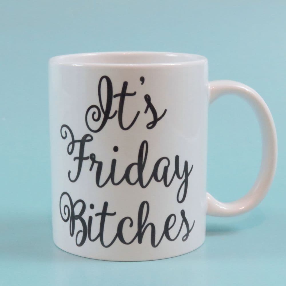 Mature Motivational Mug Darling It s Friday Bitches Friyay Funny Quote ...