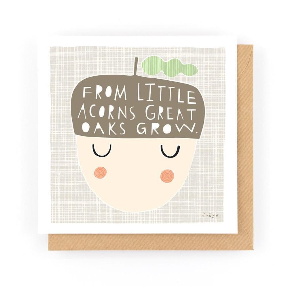 Fréya Art & Design Cards | From Little Acorns Great Oaks Grow Card ...