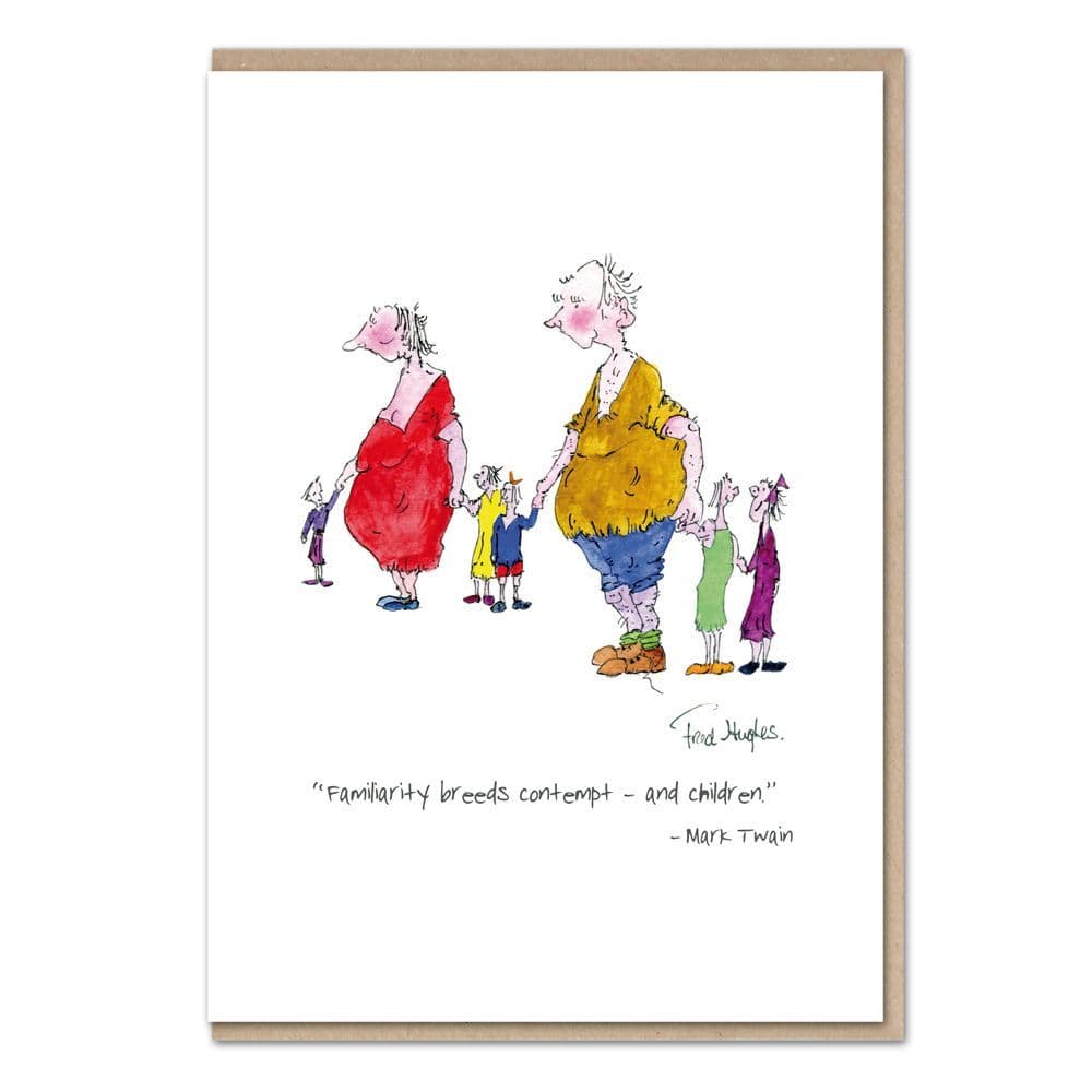 Fred Hughes Artist | Familiarity Breeds Contempt Card | Funny Family ...