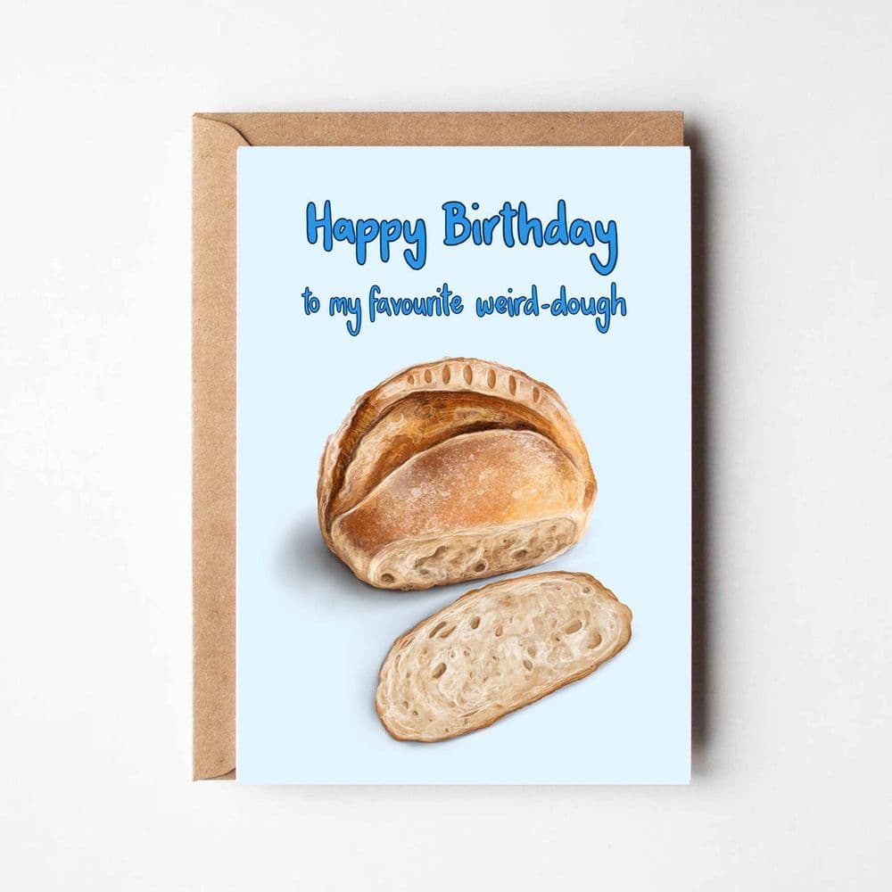 Katie Tinkler Illustration | Happy Birthday Weird-Dough Sourdough Card ...