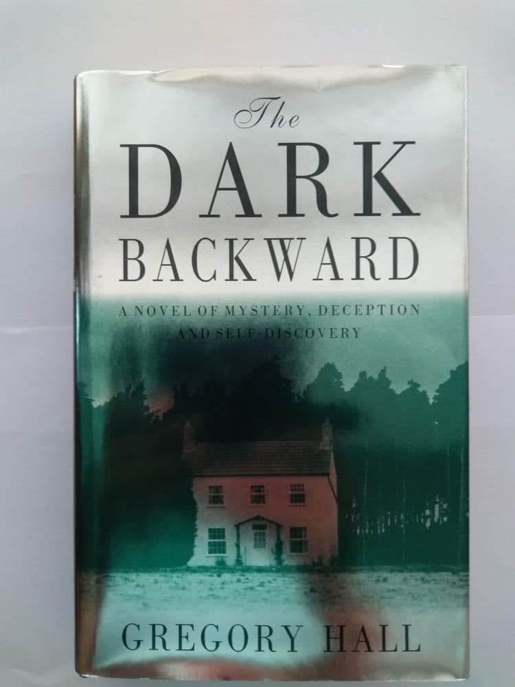 THE DARK BACKWARD BY GREGORY HALL HARDBACK
