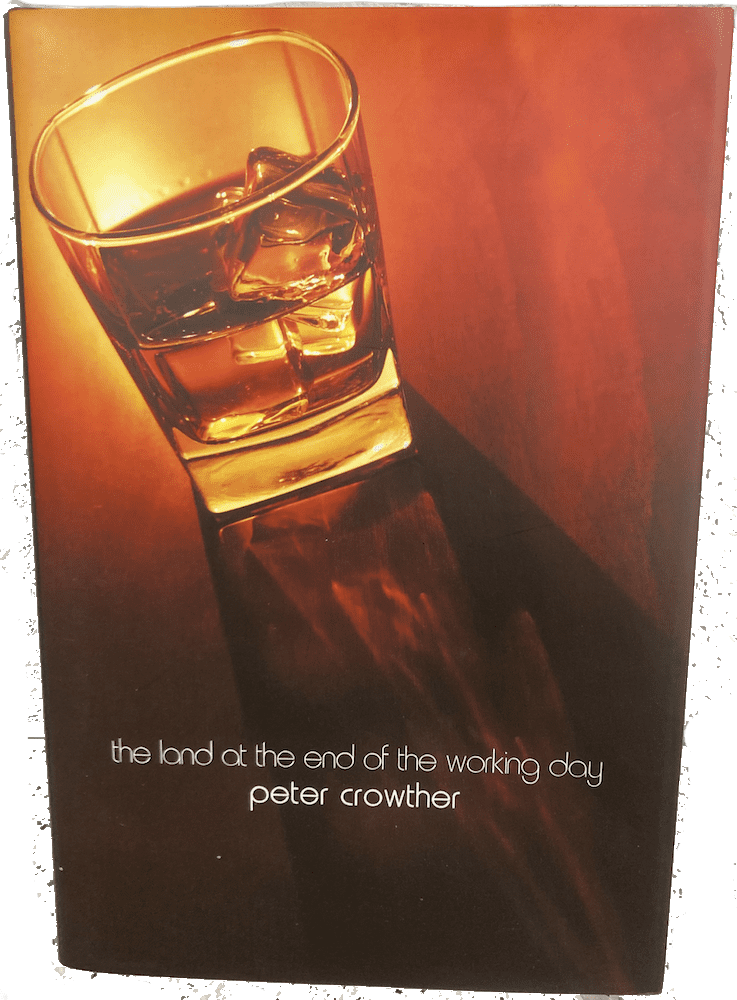 The Land at the End of the Working Day iSigned Hardcover by Peter Crowther