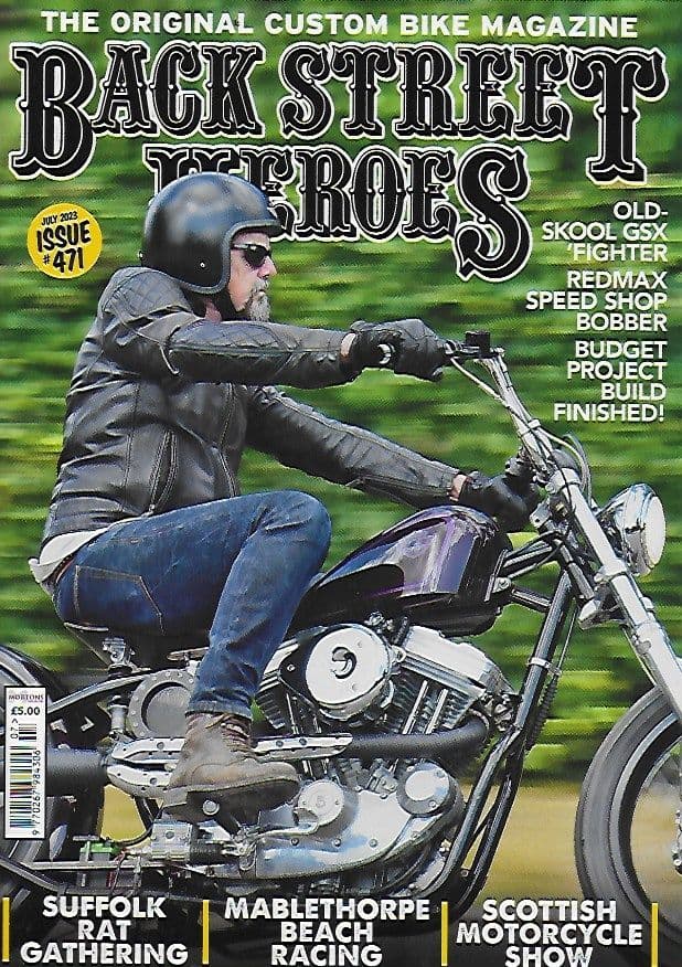 Back Street Heroes Magazine - Issue No 471 July 2023