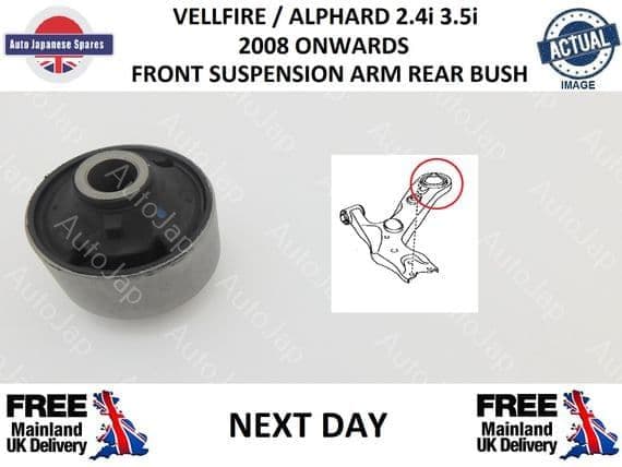 TOYOTA VELLFIRE ALPHARD 2 4i 3 5i 2008-2015 FRONT SUSPENSION ARM REAR BUSH