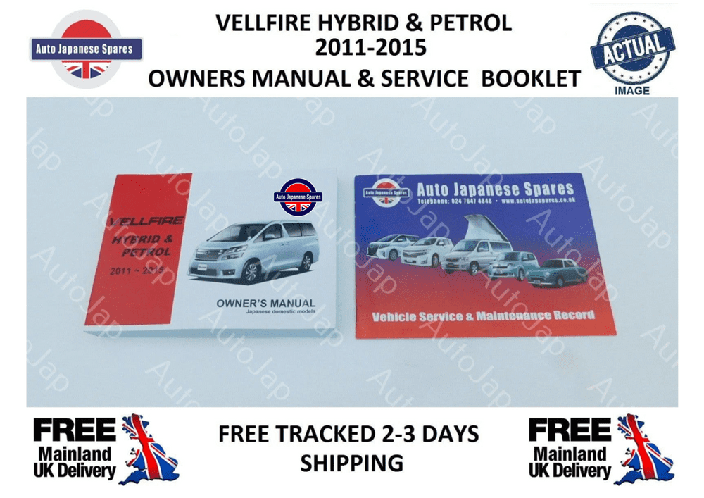 VELLFIRE HYBRID & PETROL 2011-2015 OWNERS MANUAL/HAND BOOK & FREE ...