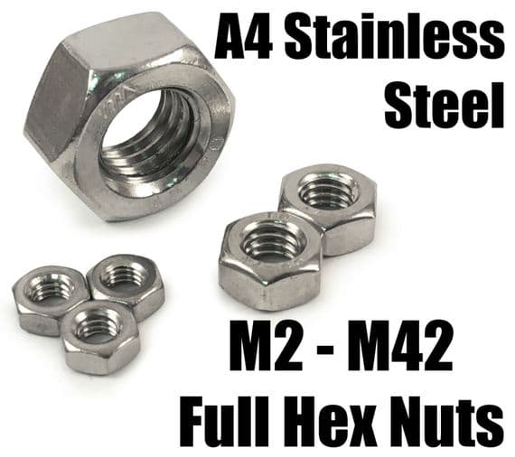 A4 Stainless Steel Marine Grade Hex Full Nuts M2 to M42 Standard Pitch