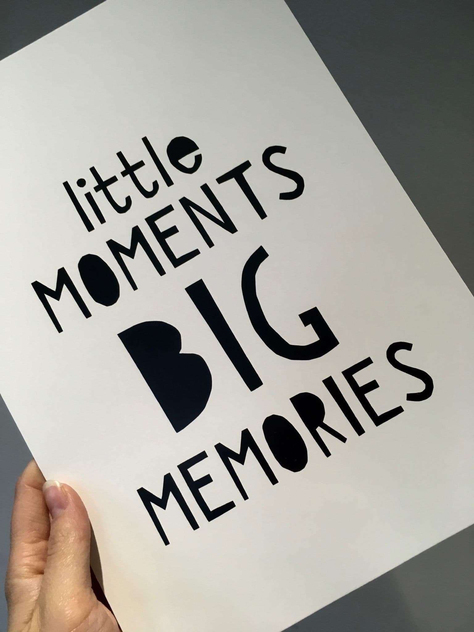 Little moments big memories A4 monochrome