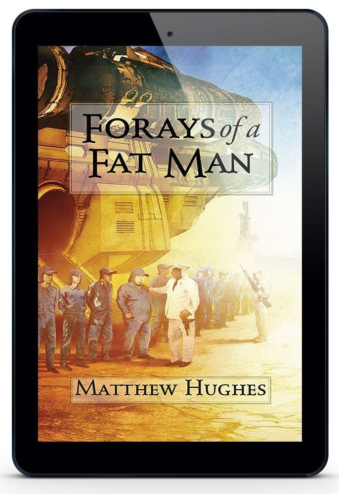 Forays of a Fat Man eBook by Matthew Hughes