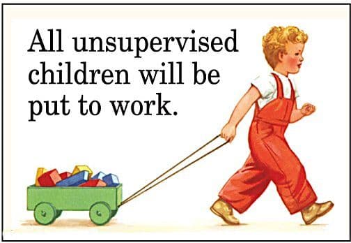 All Unsupervised Children Will Be Put To Work funny fridge magnet ep