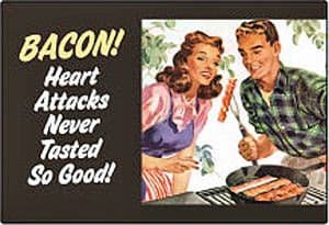 Bacon - Heart Attacks Never Tasted funny fridge magnet