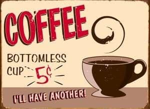 Coffee Bottomless Cup 5c metal sign