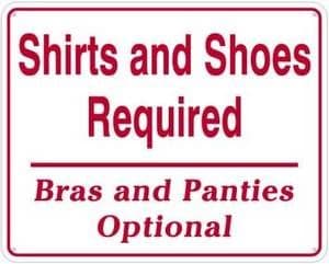 Shirts and Shoes Required Bras and Panties Optional aluminium funny sign ss