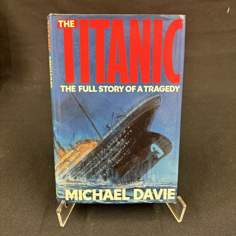 The Titanic The Full Story of a Tragedy by Michael Davie