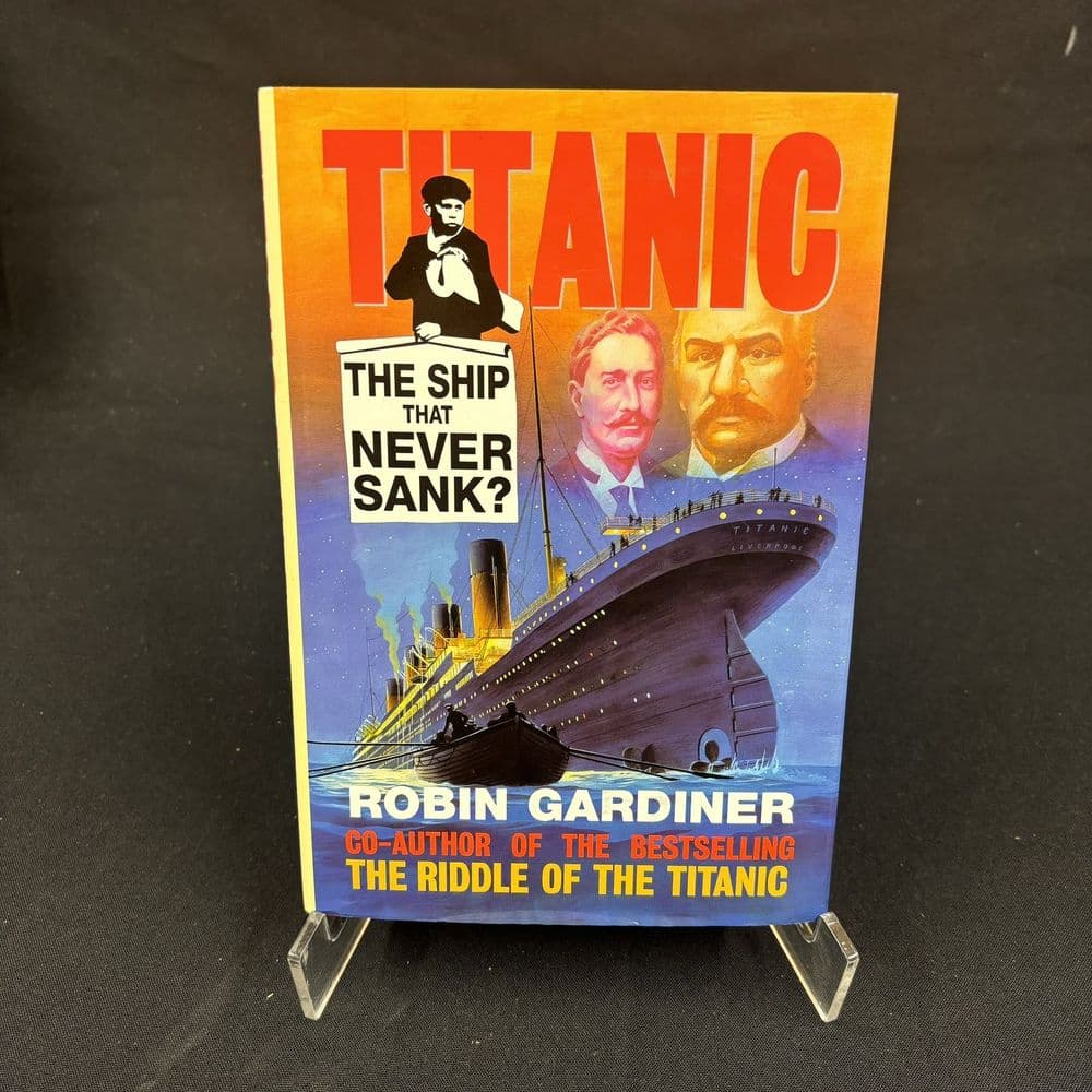Titanic The Ship That Never Sank by Robin Gardiner