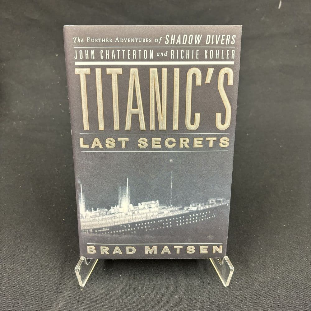 Titanics Last Secrets by Brad Matsen