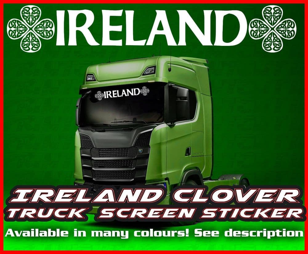 Ireland Celtic Clovers Lorry Truck Screen Sticker Leyland Man Daf Scania