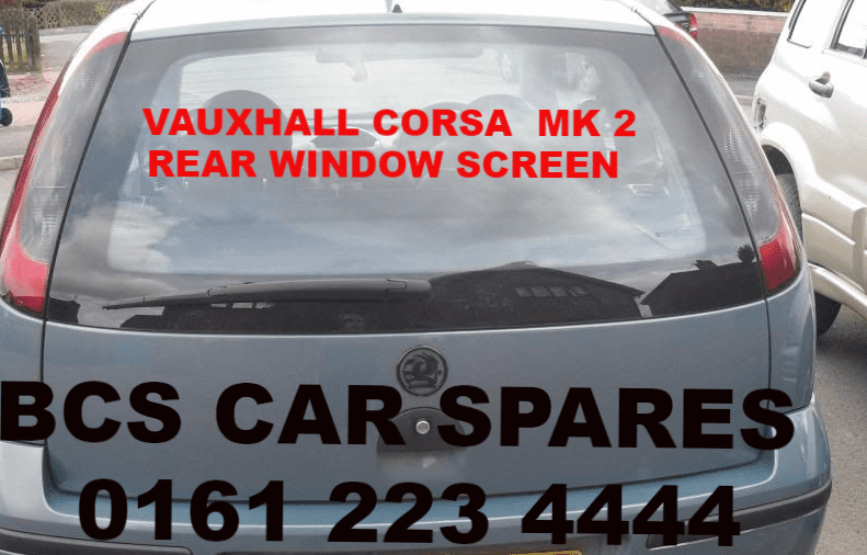 VAUXHALL CORSA C MK 2 REAR WINDOW SCREEN GLASS WINDOW 2005 - 2006