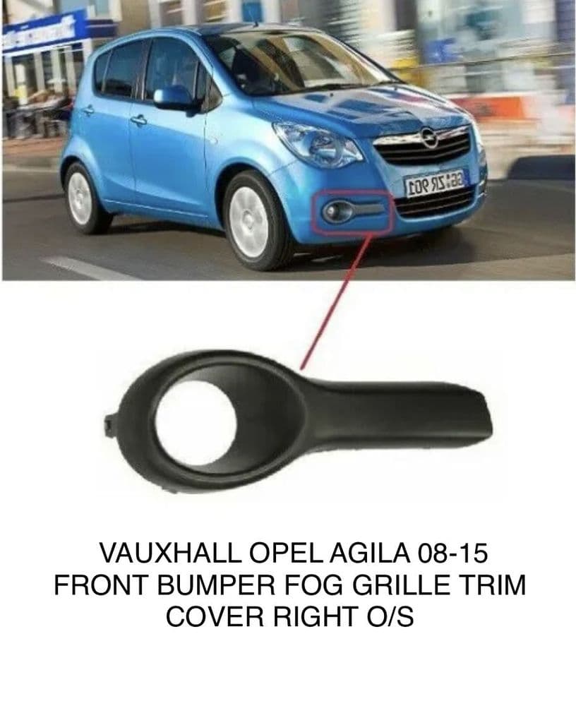 VAUXHALL OPEL AGILA 08-15 FRONT BUMPER FOG GRILLE TRIM COVER RIGHT O/S
