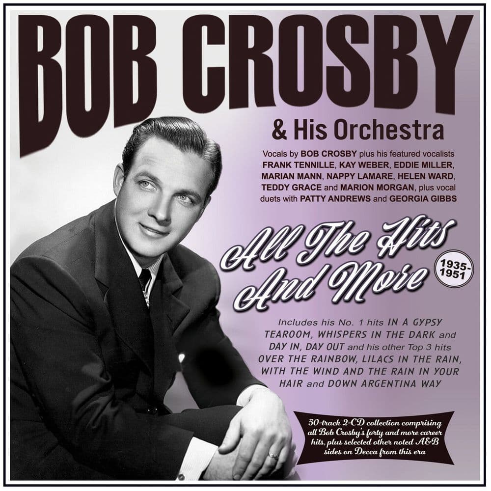 Bob Crosby & His Orchestra - All The Hits And More