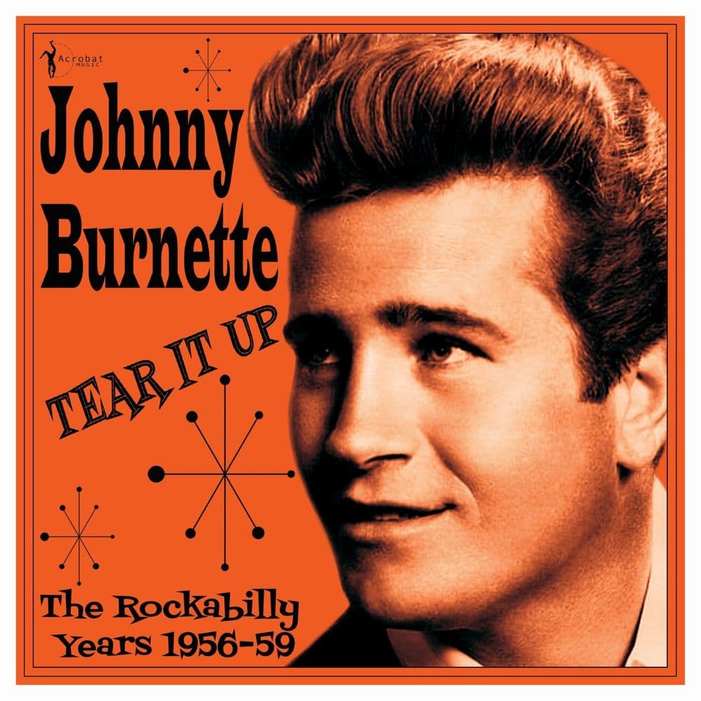 Johnny Burnette - Tear It Up The Rockabilly Years 1956-59