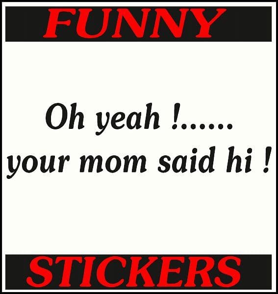 OH YEAH YOUR MUM SAY S HI