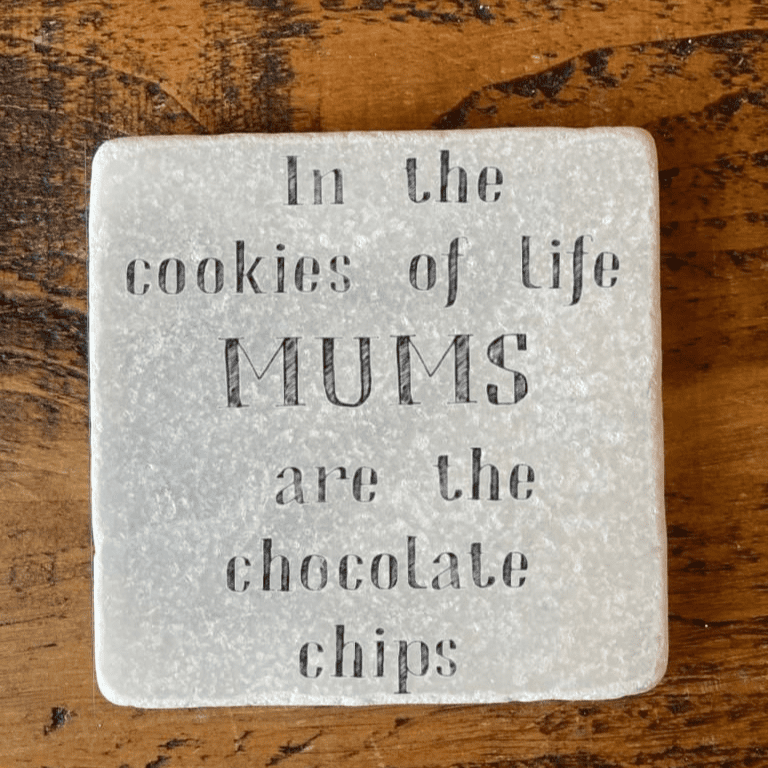 In the cookies of life Mums are the chocolate chips