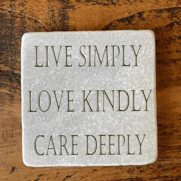 Live Simply Love kindly Care deeply