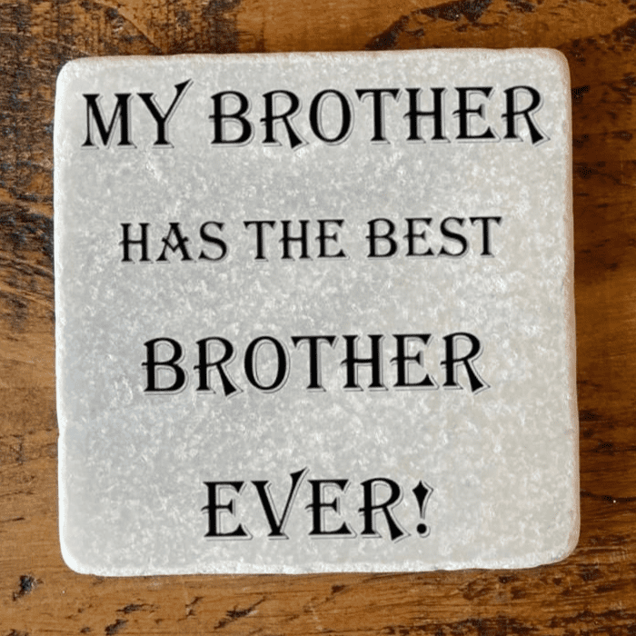 My Brother Has The Best Brother Ever
