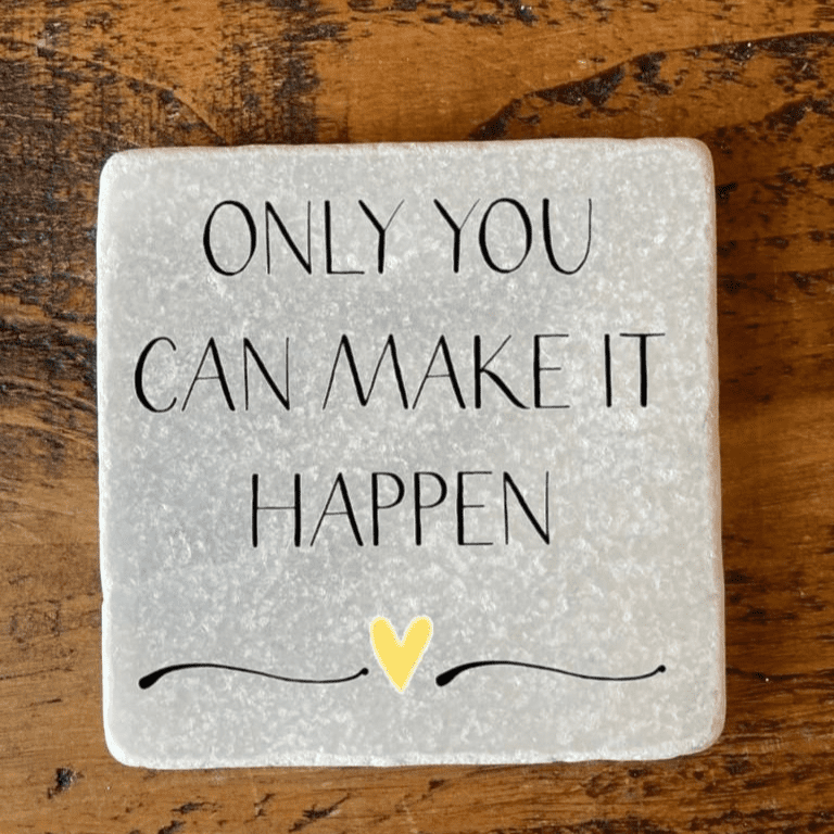 Only you can make it happen