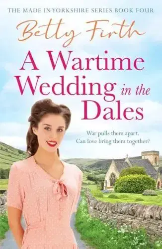 Betty Firth - A Wartime Wedding in the Dales Made in Yorkshire Series ...