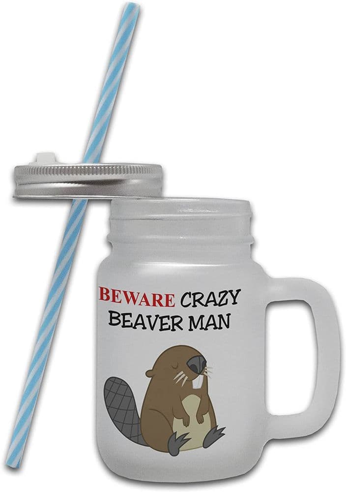 Beware Crazy Beaver Man Novelty Frosted Glass Mason Jar Mug