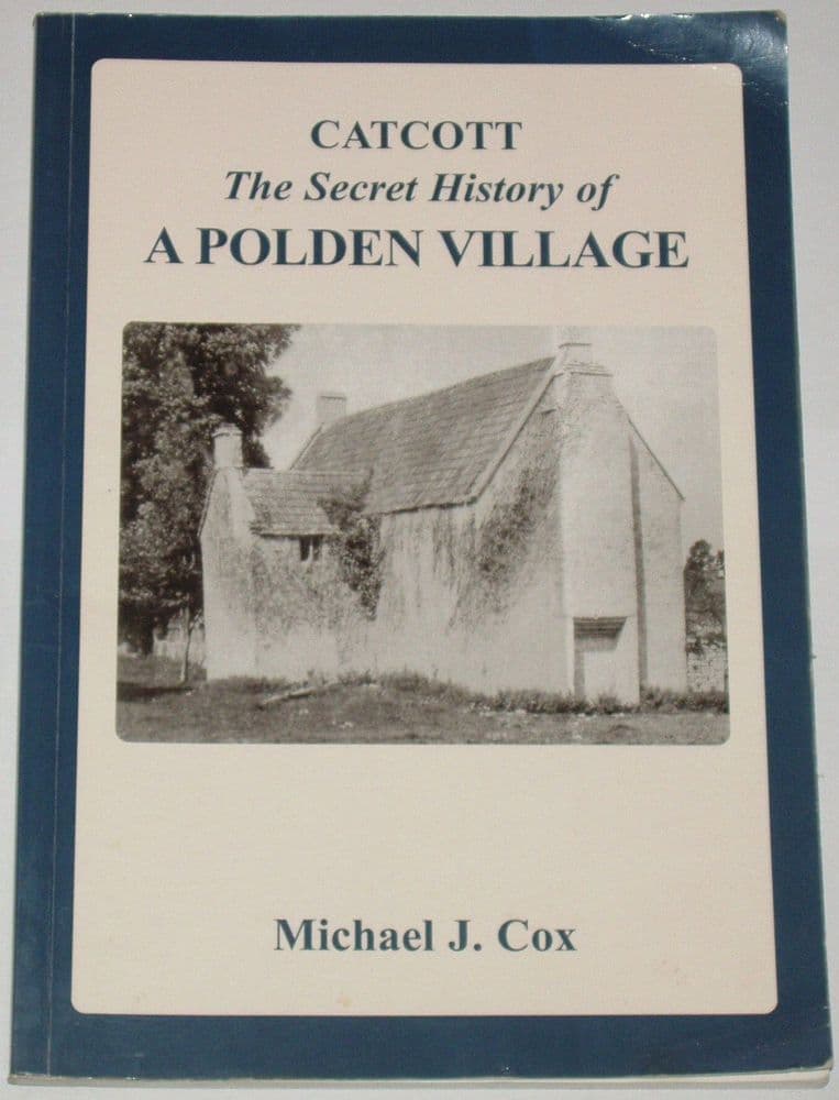 Catcott - The Secret History of a Polden Village by Michael J Cox