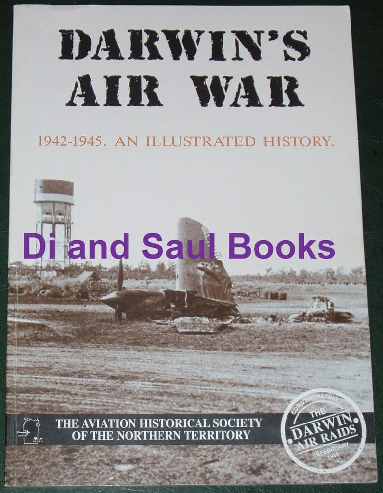 Darwin s Air War 1942-1945 an Illustrated History