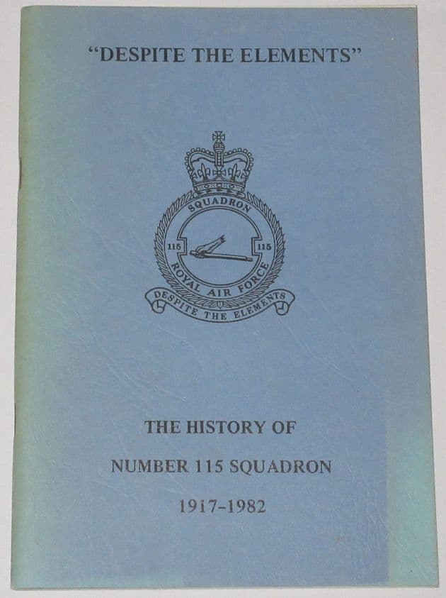 Despite the Elements - The History of Number 115 Squadron 1917-1982