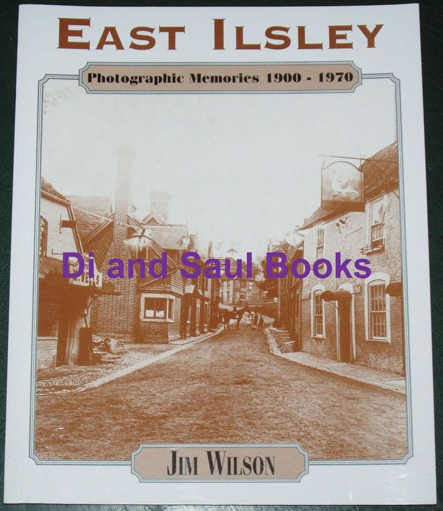 East Ilsley Photographic Memories 1900-1970 by Jim Wilson