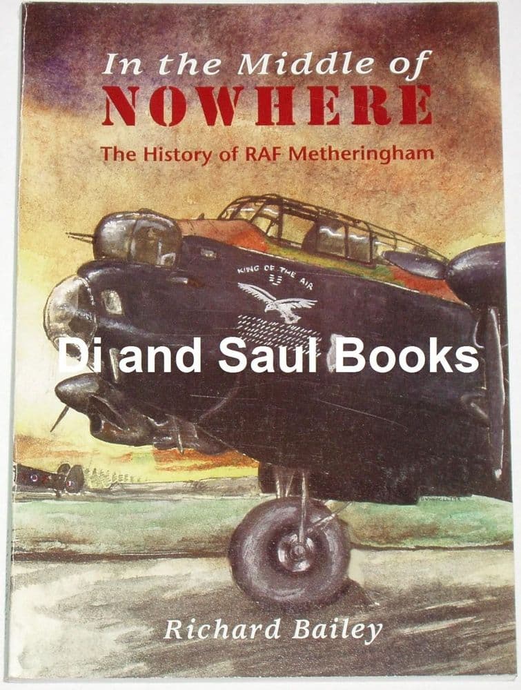 In the Middle of Nowhere - The History of RAF Metheringham by Richard ...