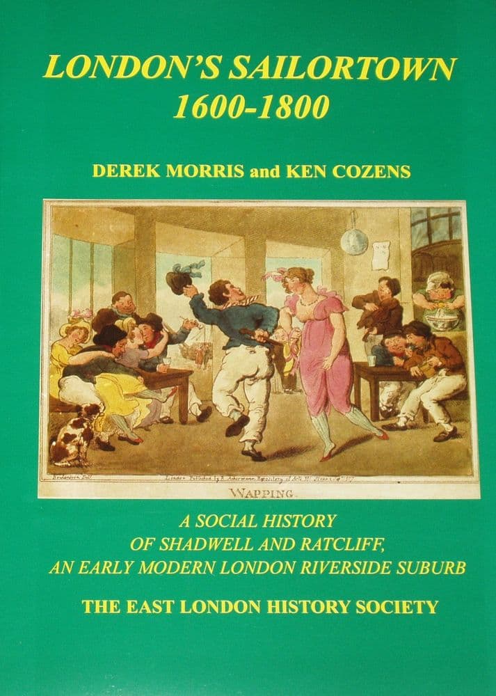 London s Sailortown 1600-1800 by Derek Morris & Ken Cozens