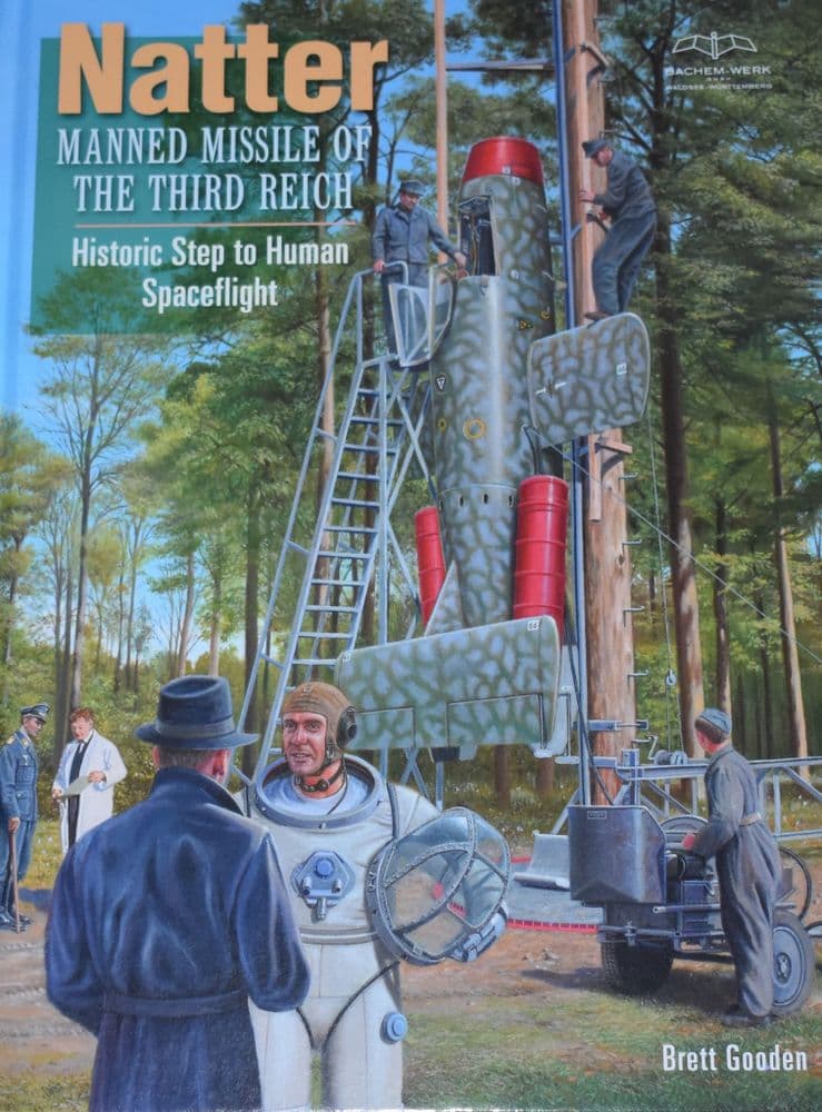 Natter - Manned Missile of the Third Reich by Brett Gooden