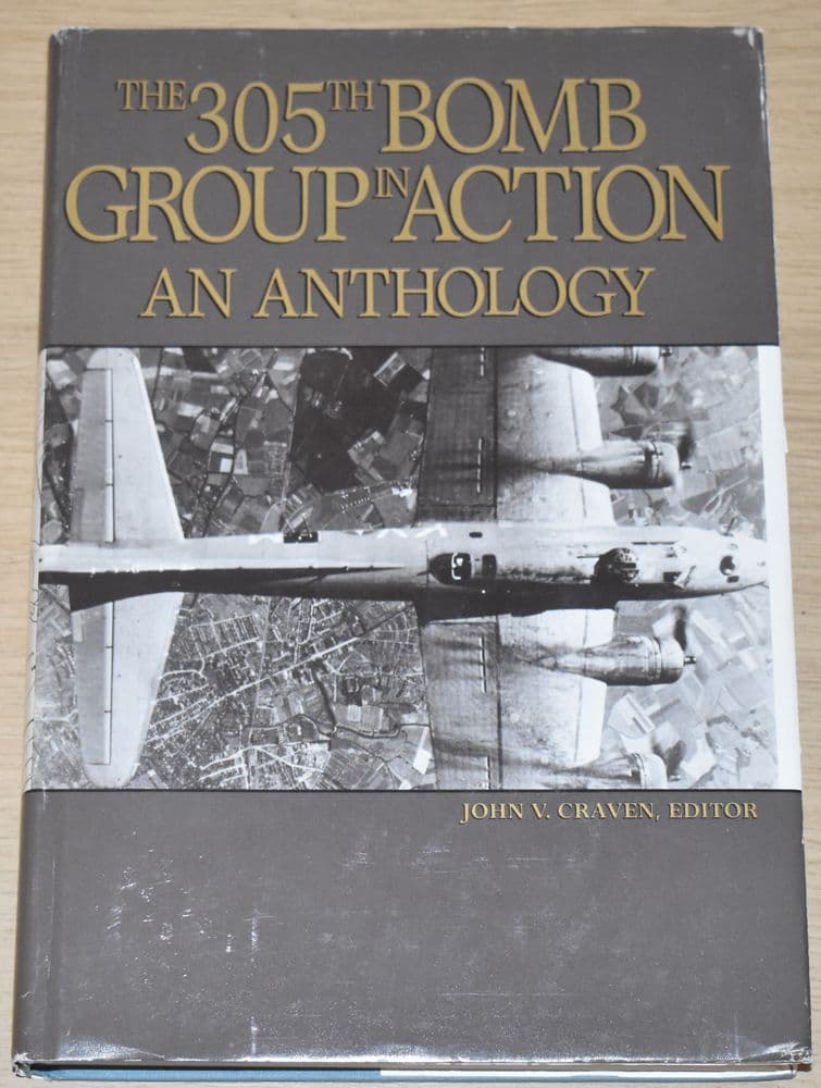 The 305th Bomb Group in Action - An Anthology edited by John V Craven