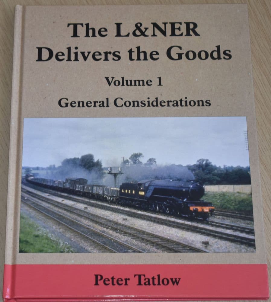 The L&NER Delivers the Goods Volume 1 - General Considerations by Peter ...